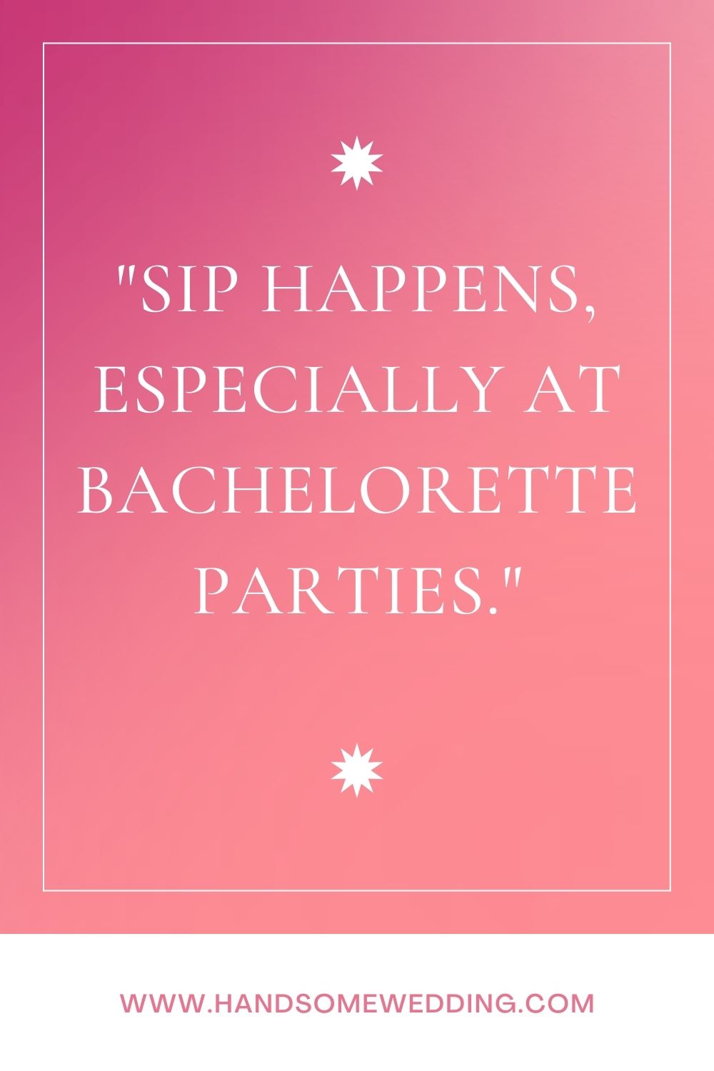 90 Best Bachelorette Party Quotes and Sayings - HandsomeWedding